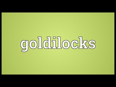 Goldilocks Meaning
