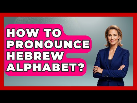 How To Pronounce Hebrew Alphabet? - Jewish Teachings For All