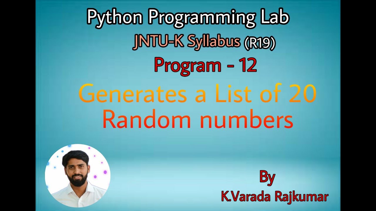Python Programming Lab (Program - 12) Generates a list of 20 Random Numbers
