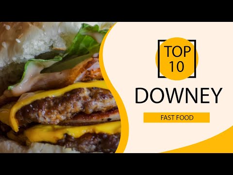 Top 10 Best Fast Food Restaurants to Visit in Downey, California | USA - English