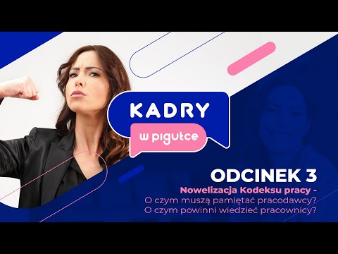 Nowelizacja Kodeksu pracy - o czym muszą pamiętać pracodawcy? o czym powinni wiedzieć pracownicy?