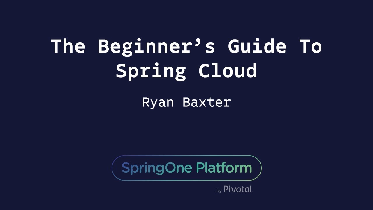The Beginner’s Guide To Spring Cloud - Ryan Baxter