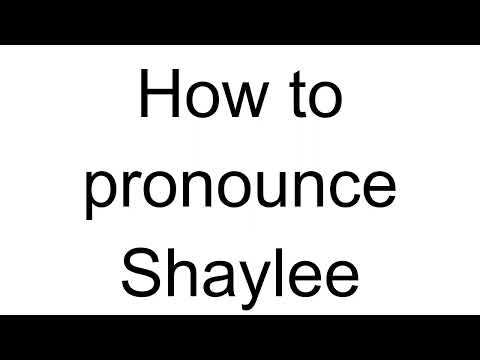 How to Pronounce Shaylee (English)