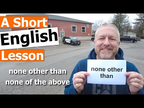 Learn the English Phrases "none other than" and "none of the above"