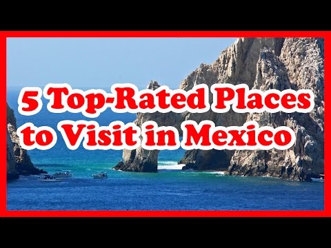 5 Top Rated Places to Visit in Mexico