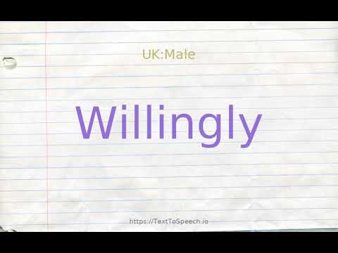 How to pronounce willingly