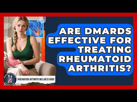 Are DMARDs Effective for Treating Rheumatoid Arthritis? | Rheumatoid Arthritis Wellness Guide