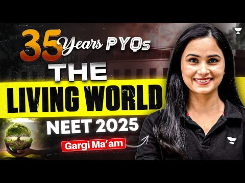 35 Years PYQs | The Living World | NEET 2025 | Gargi Singh