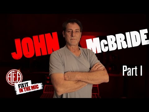 AEA Fix It In The Mic - John McBride & Blackbird Studios (Pt.1 - Origins & Philosophy)
