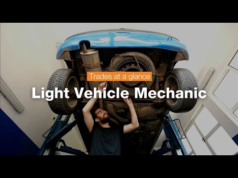 Trades at a glance Light Vehicle Mechanic