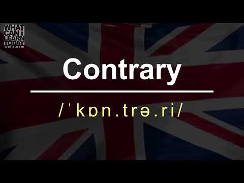 How to pronounce the word "Contrary"