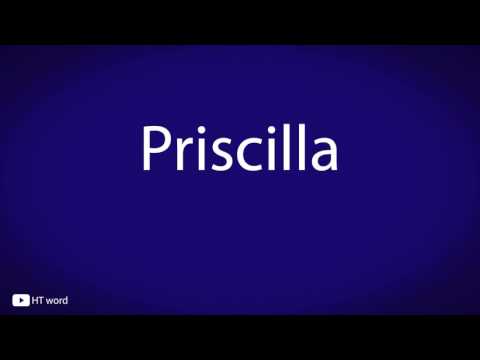 How to pronounce Priscilla