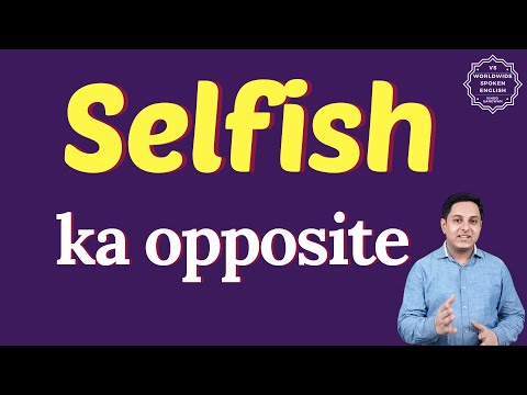 Selfish ka opposite word kya hota h | opposite of Selfish in English and hindi | antonym of Selfish