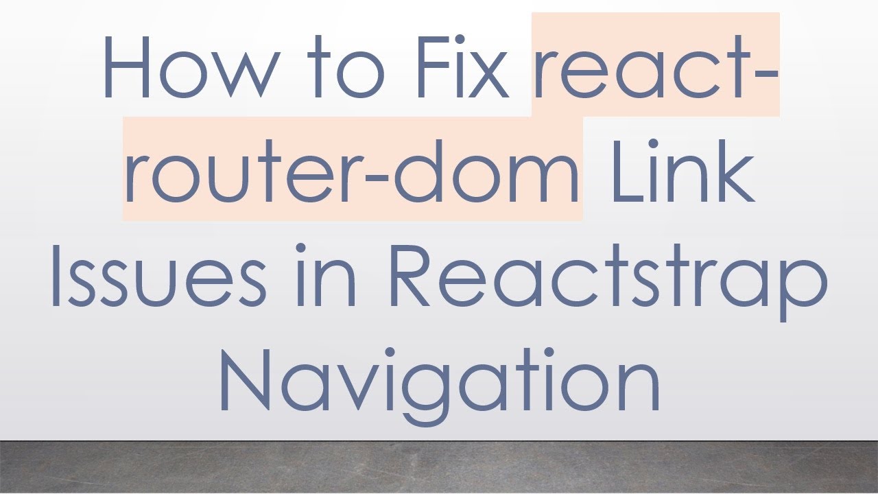 How to Fix react-router-dom Link Issues in Reactstrap Navigation