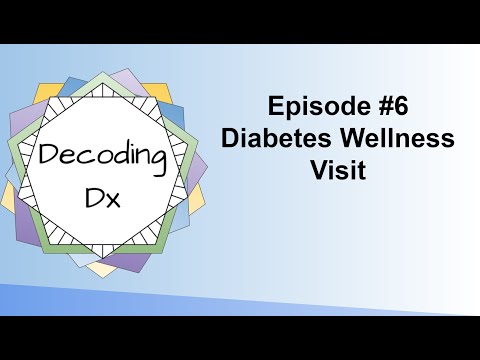 Decoding DX Episode 6: Diabetes Wellness Visit