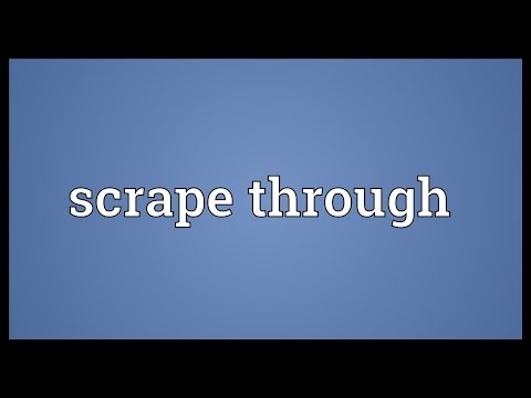 Scrape through Meaning