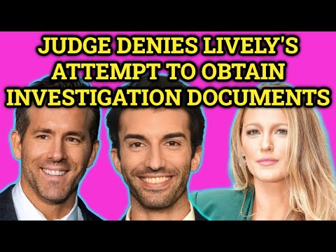 BREAKING: Judge Shuts Down Lively's Attempt to Obtain Info from Ongoing Investigation