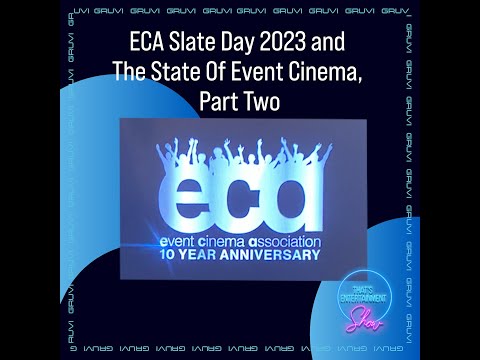 The State of Event Cinema and ECA Slate Day, Part Two - That's Entertainment Show 116