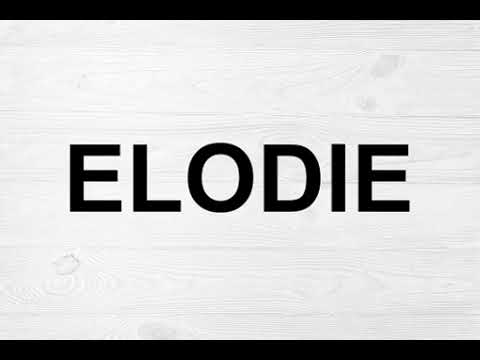 How To Pronounce Elodie