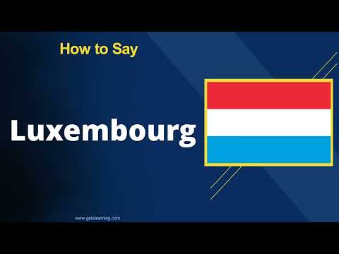 How to Say Luxembourg in British accent
