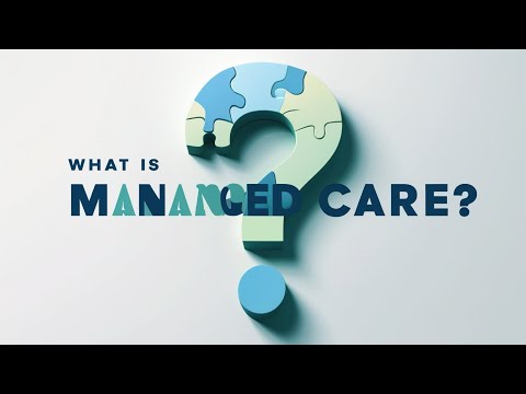 What Is Managed Care? | Explained Simply for Healthcare Professionals & Patients