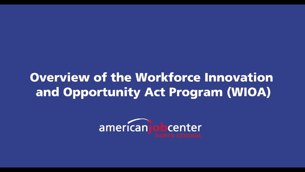 Overview of the Workforce Innovation and Opportunity Act (WIOA) Program