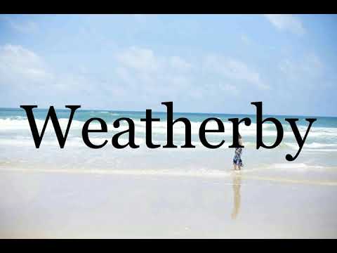 How To Pronounce Weatherby🌈🌈🌈🌈🌈🌈Pronunciation Of Weatherby