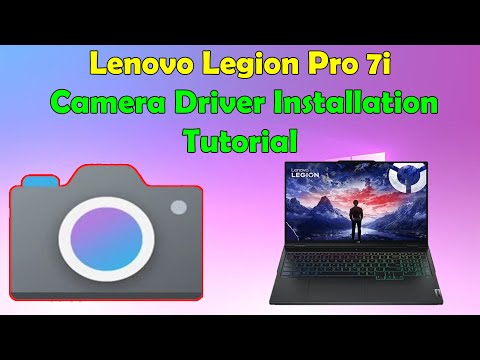 How to Download & Install Camera Driver for Legion Pro 7i on Windows 10/11