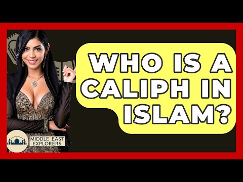 Who Is A Caliph In Islam? - Middle East Explorers