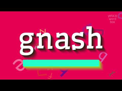 How to say "gnash"! (High Quality Voices)