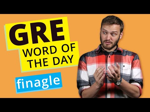 GRE Vocab Word of the Day: Finagle | GRE Vocabulary