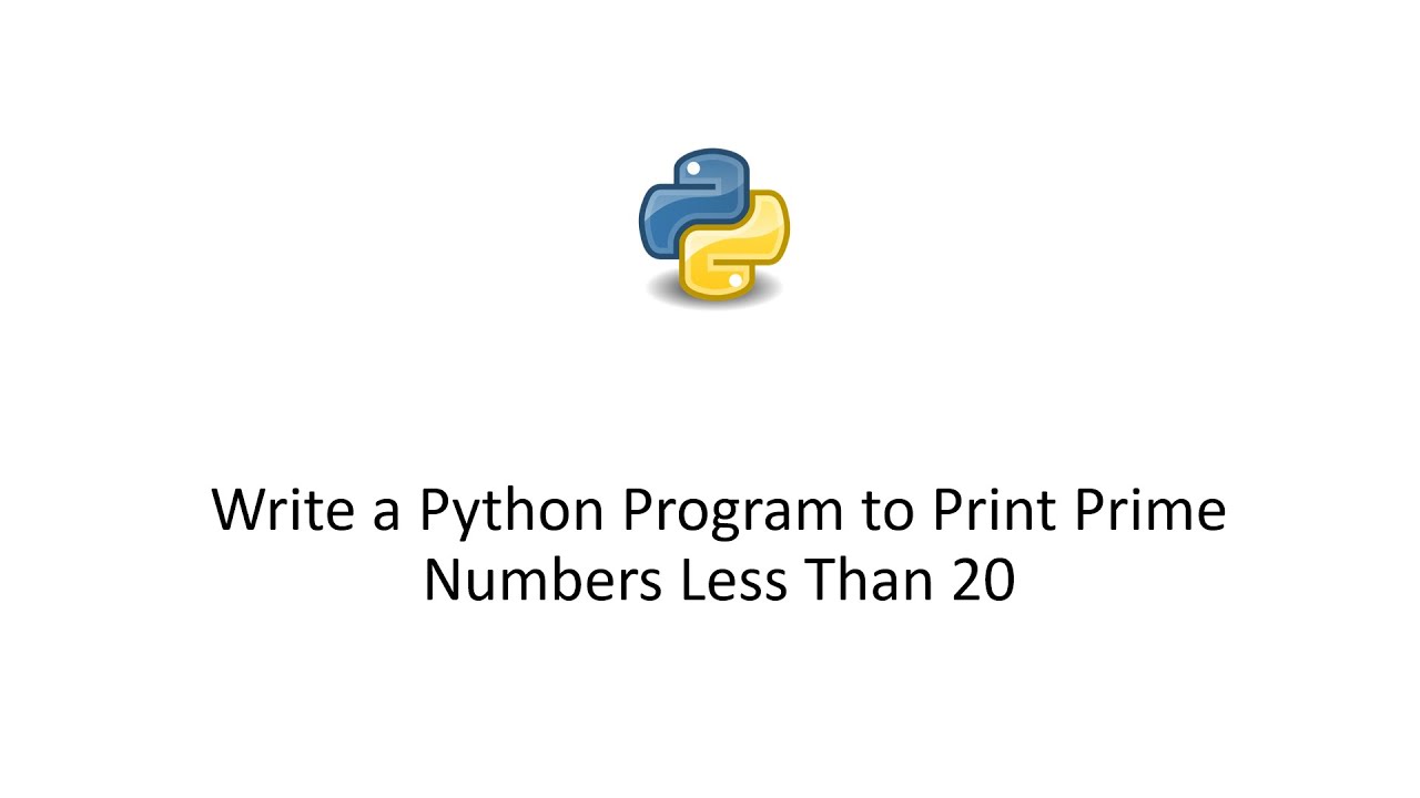 Write a Python Program to Print Prime Numbers Less Than 20