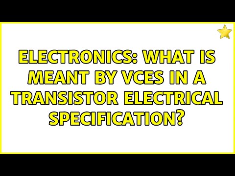 Electronics: What is meant by VCES in a transistor electrical specification? (2 Solutions!!)