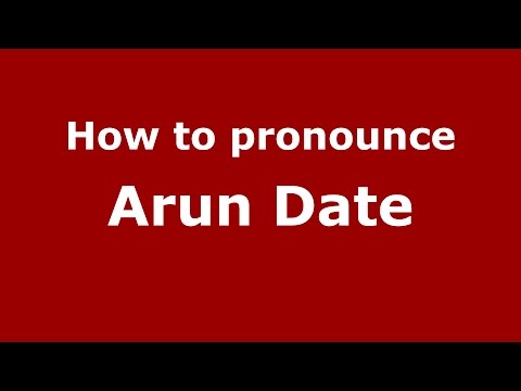 How to pronounce Arun Date (Mumbai, India/Hindi) - PronounceNames.com