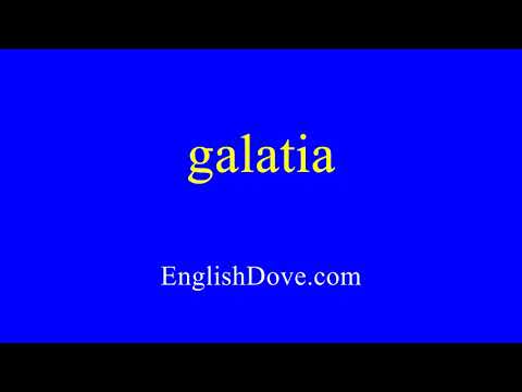 How to pronounce galatia in American English