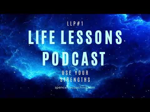 Use Your Strengths | Life Lessons Podcast with Life Coach Doug Spence