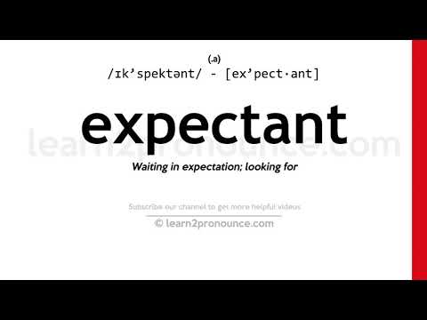 Pronunciation of Expectant | Definition of Expectant