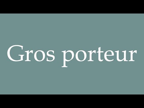 How to Pronounce ''Gros porteur'' (Jumbo) Correctly in French