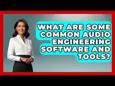 What Are Some Common Audio Engineering Software and Tools? | The Musician Encyclopedia