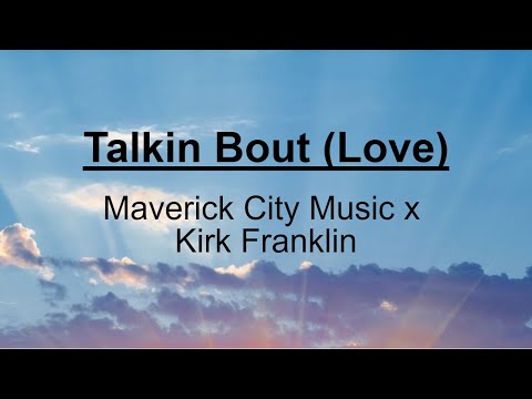 Talkin Bout (Love) Lyrics - Maverick City Music
