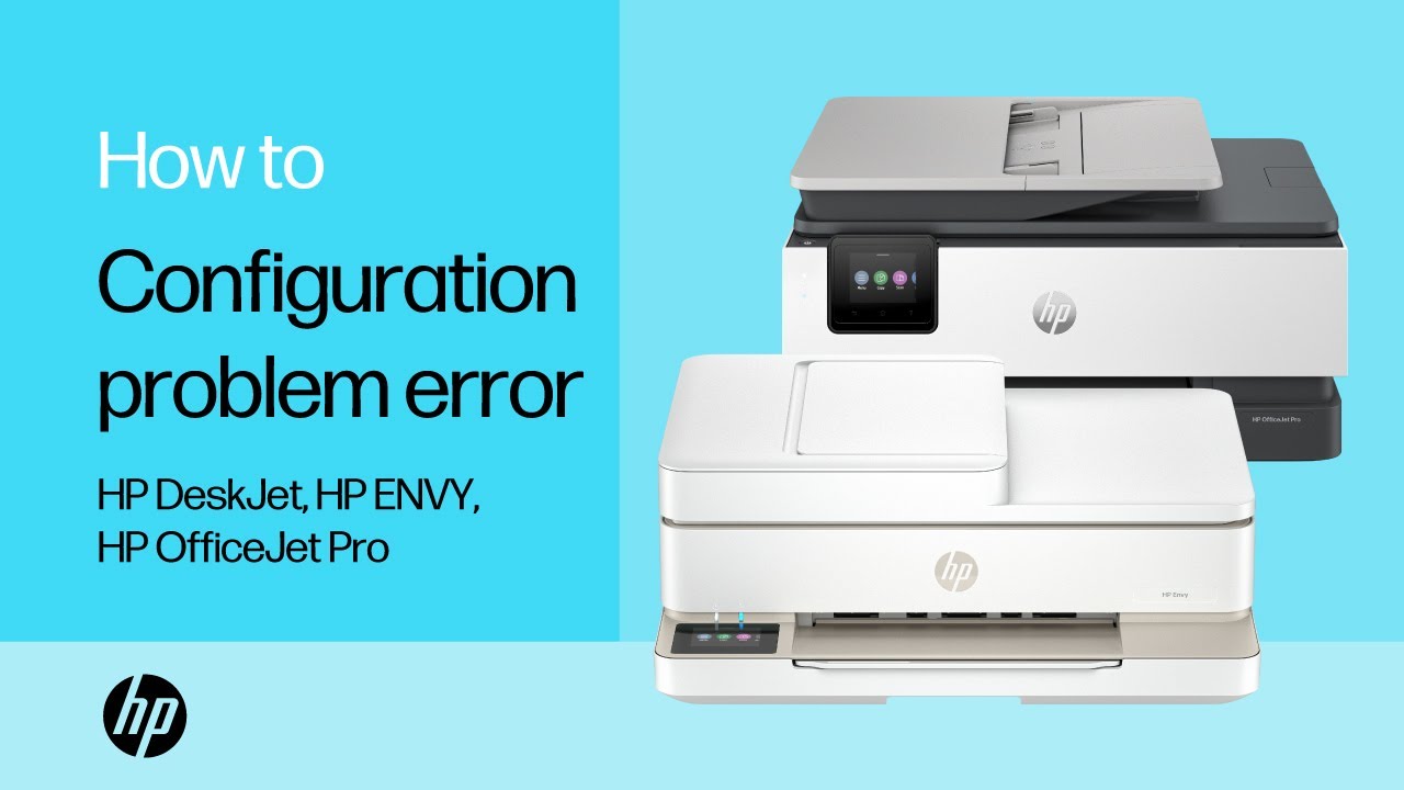 Fix a ‘configuration problem’ error message | HP DeskJet, HP ENVY, HP OJ Pro printers | HP Support