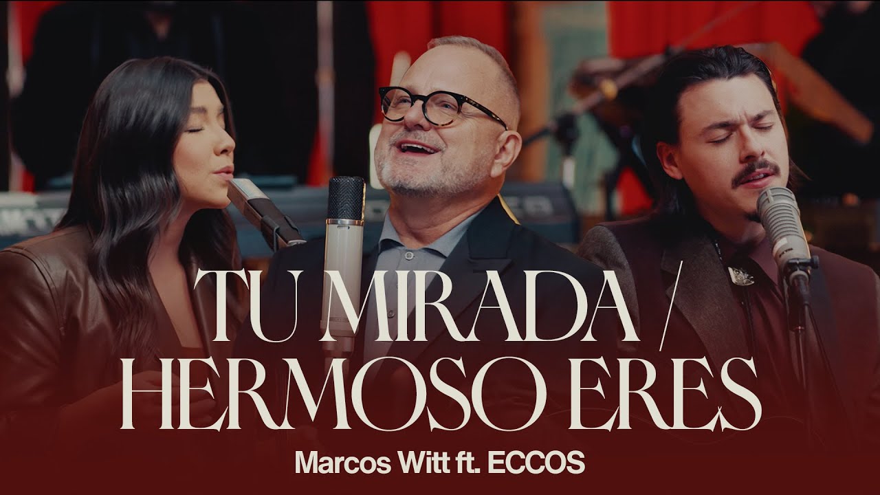 Marcos Witt | Tu Mirada / Hermoso Eres Ft. @ECCOSMUSIC (Video Oficial)