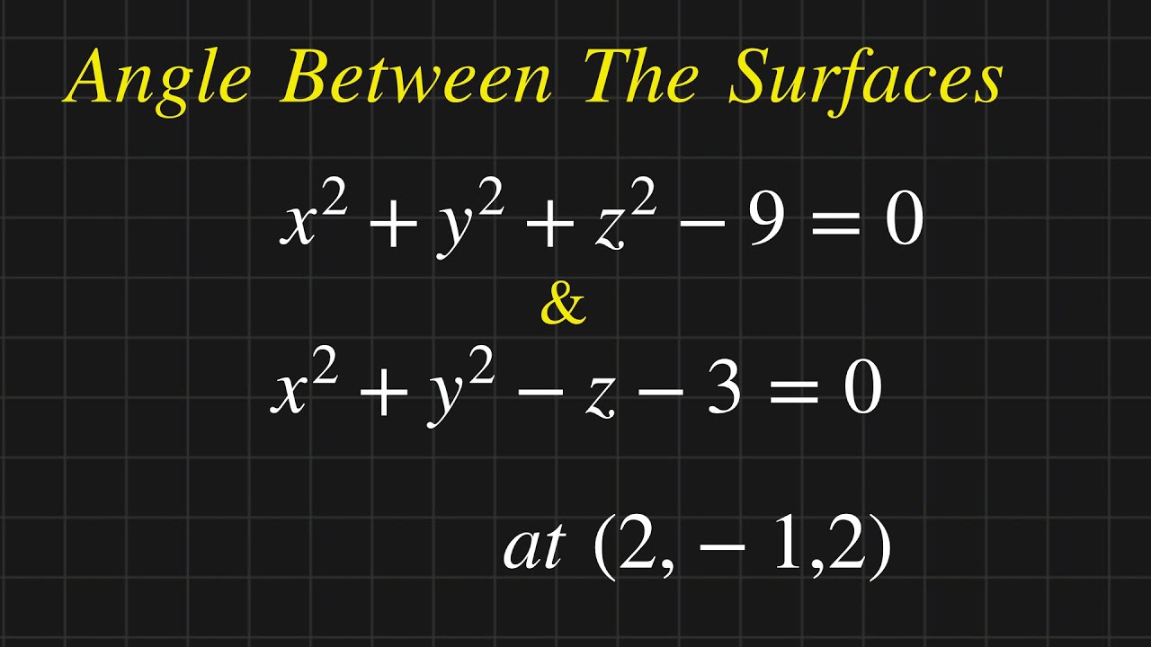 How to Find Angle Between Surfaces || Vector Calculus Solved Problems