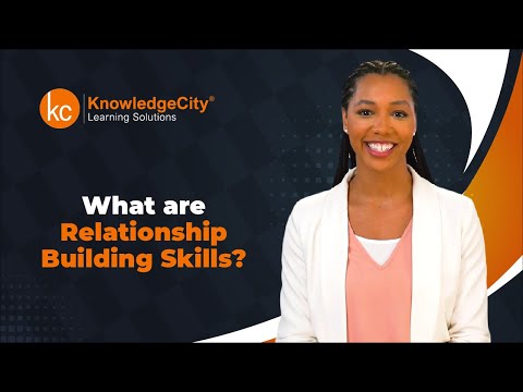 What are Relationship-Building Skills? | Knowledgecity