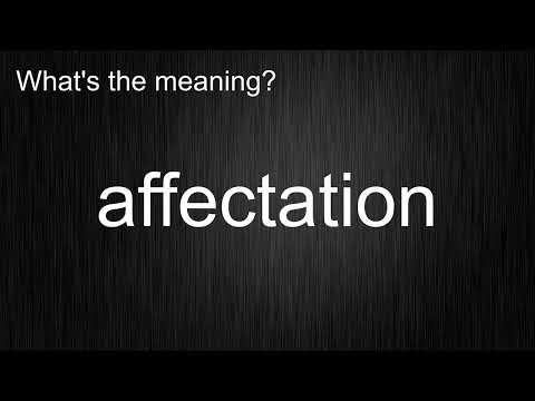 What's the meaning of "affectation", How to pronounce?