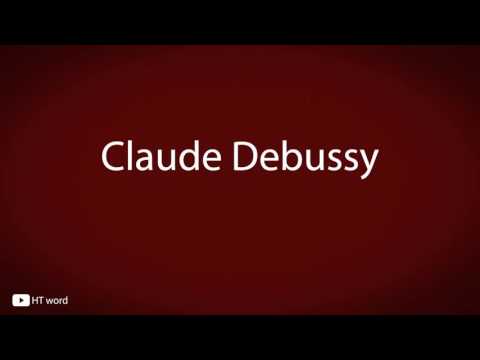 How to pronounce Claude Debussy