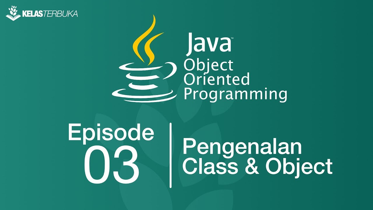 Belajar Java [OOP] - 03 - Pengenalan Class dan Object
