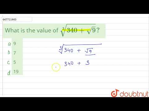 What is the value of root(3)(340+sqrt(9))? | CLASS 14 | SSC MTS PREVIOUS YEAR PAPER 2016 10 OCT ...