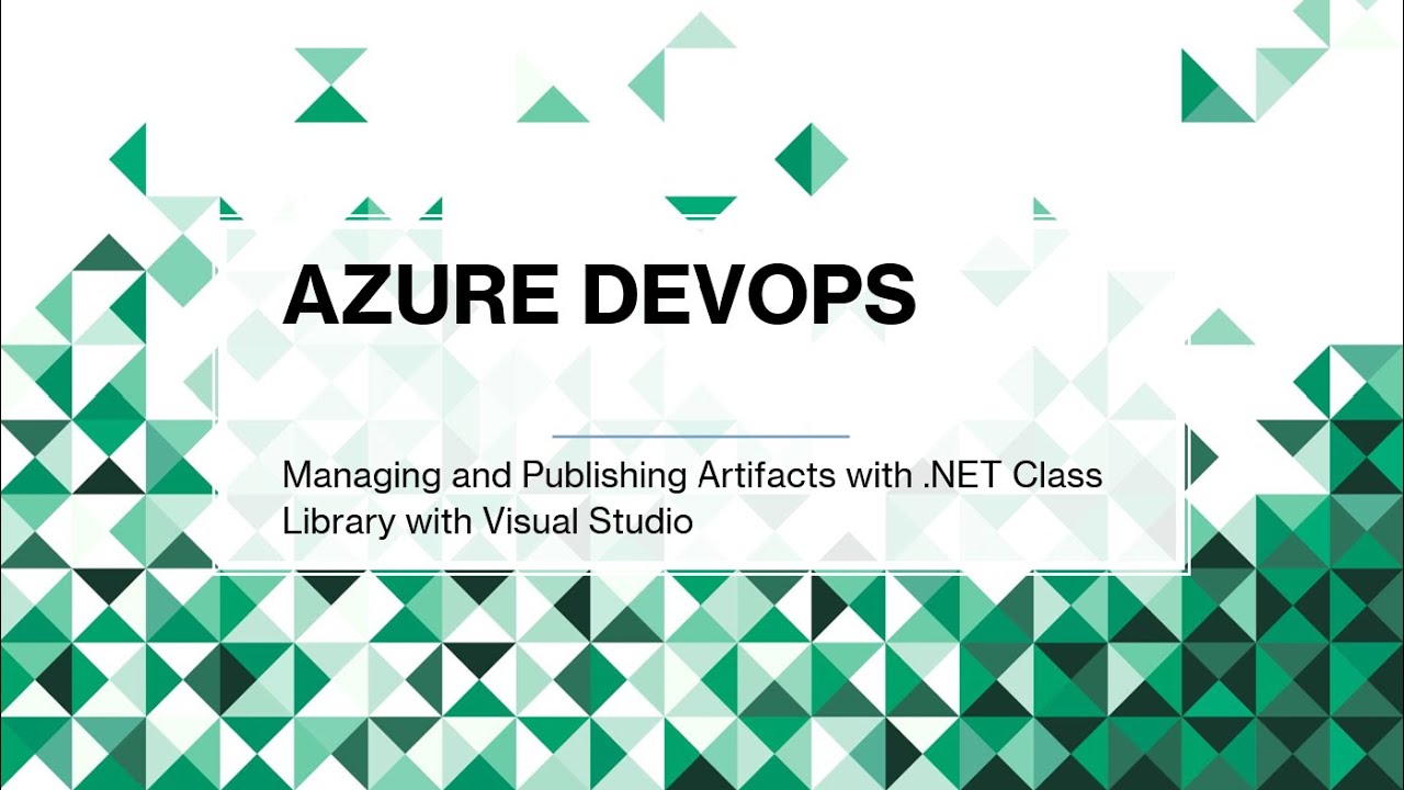 Azure DevOps - Managing & Publishing Artifacts