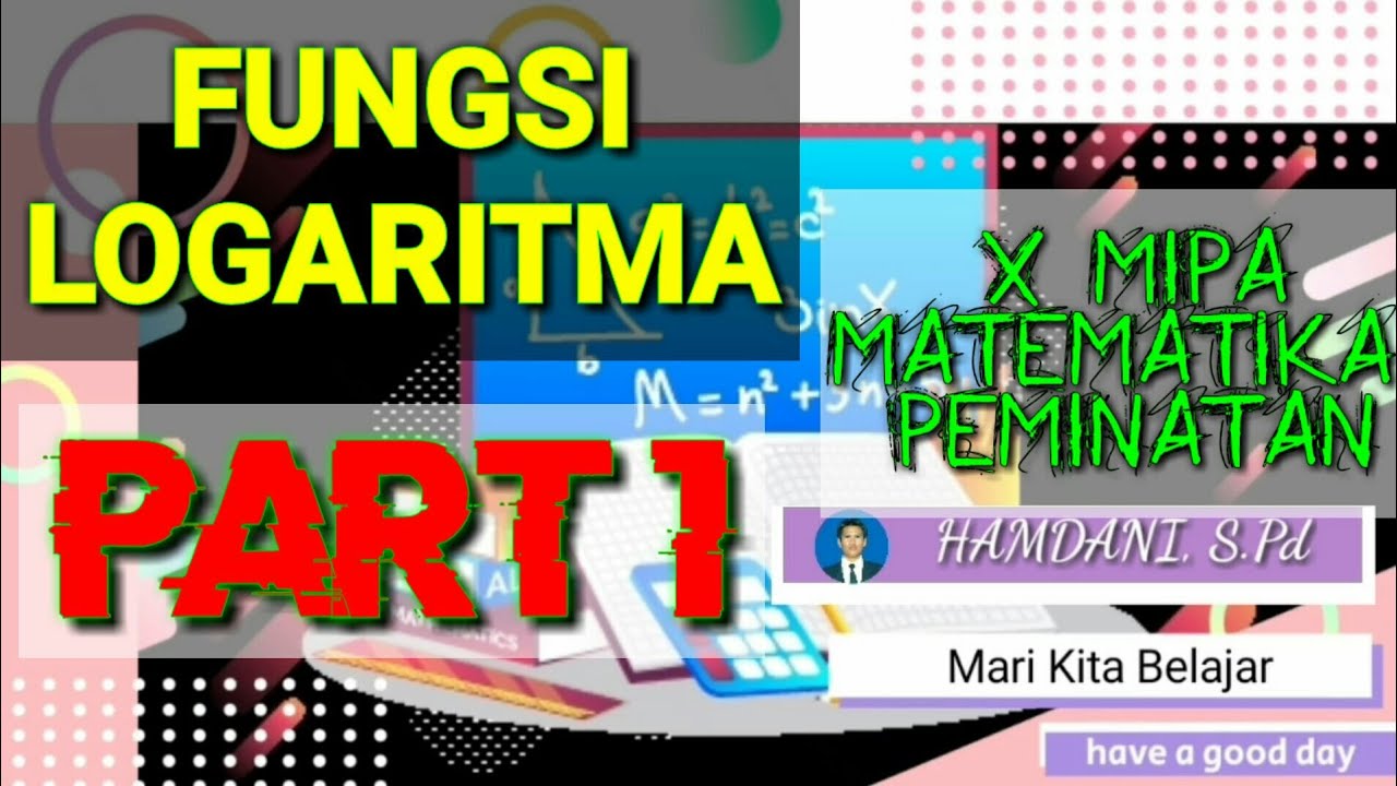 FUNGSI LOGARITMA PART 1 KELAS X MIPA MATEMATIKA PEMINATAN